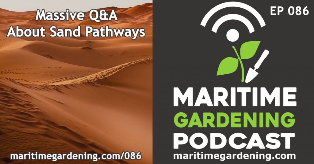 086 : Massive Q&A About Sand Pathways | MaritimeGardening.com | A Free ...