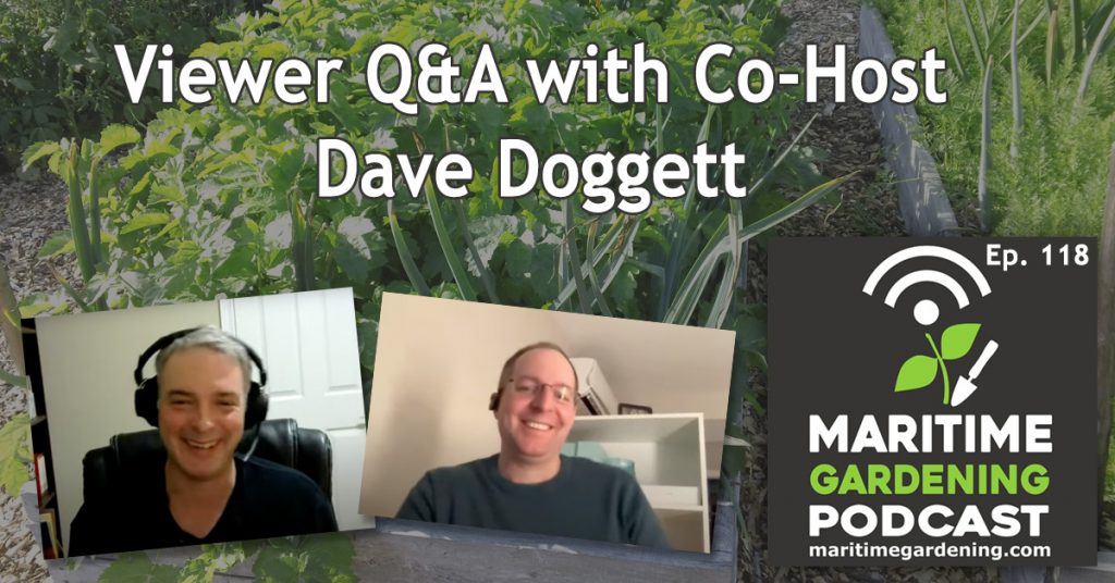 118 : Viewer Q&A with Co-Host Dave Doggett | MaritimeGardening.com | A ...